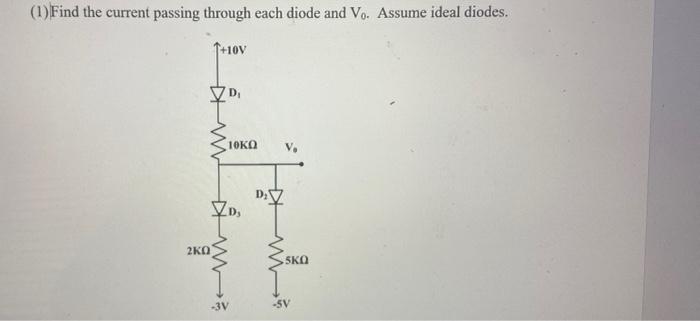 Solved (1) Find the current passing through each diode and | Chegg.com