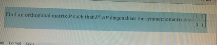 Solved Find an orthogonal matrix P such that PTAP | Chegg.com