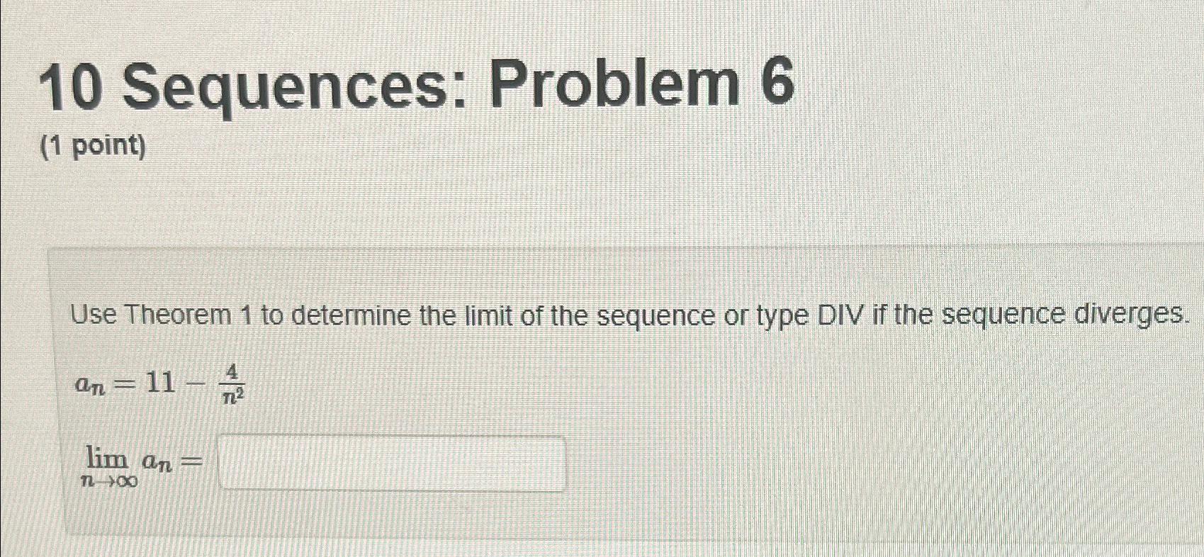 Solved 10 ﻿Sequences: Problem 6(1 ﻿point)Use Theorem 1 ﻿to | Chegg.com