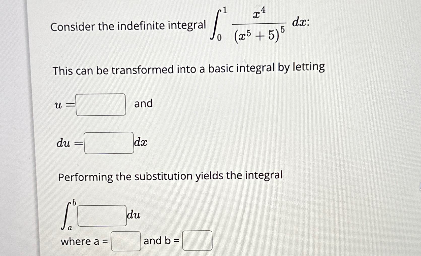 Solved Consider the indefinite integral ∫01x4(x5+5)5dxThis | Chegg.com