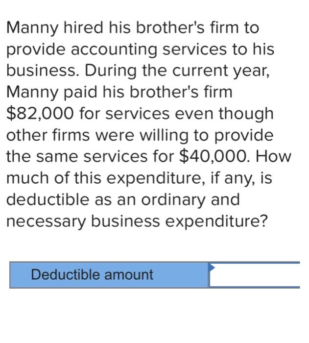 Solved Manny hired his brother's firm to provide accounting | Chegg.com