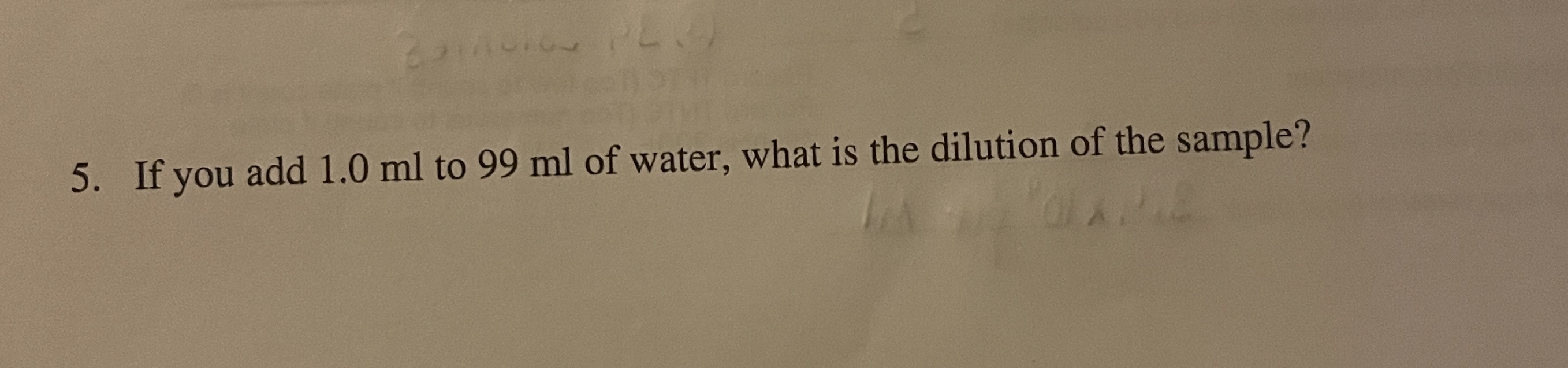 Solved If you add 1.0ml ﻿to 99ml ﻿of water, what is the | Chegg.com