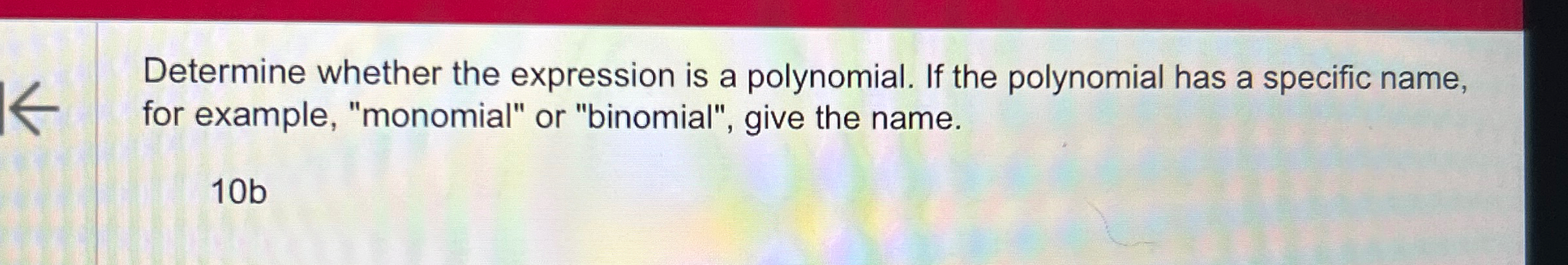 Solved 1larrfor example, "monomial" or "binomial", give the | Chegg.com