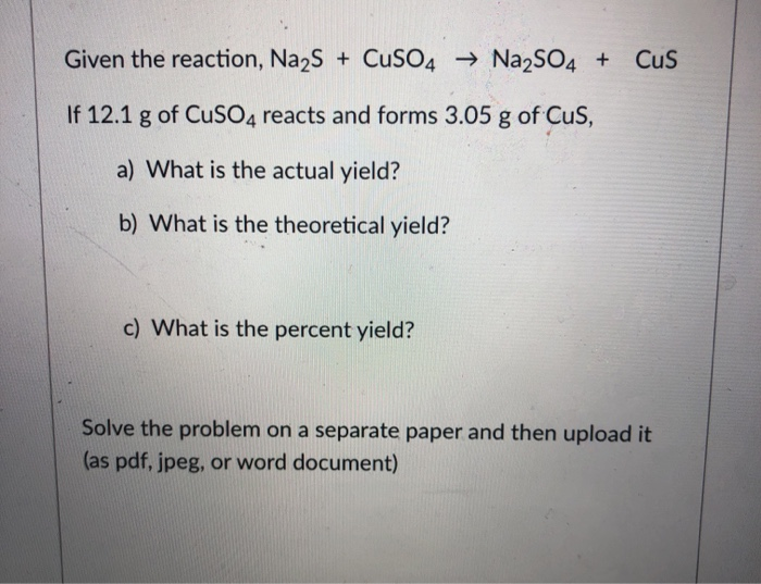 Solved Given the reaction, Na2S + CuSO4 → Na2SO4 + Cus If | Chegg.com