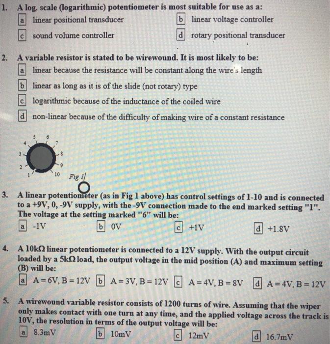 Solved 1. A log. scale (logarithmic) potentiometer is most | Chegg.com