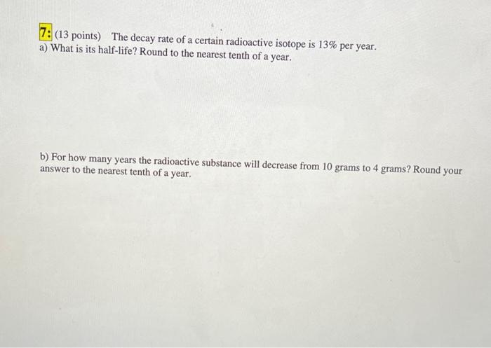 Solved 7: (13 points) The decay rate of a certain | Chegg.com Solved 7: (13 points) The decay rate of a certain | Chegg.com