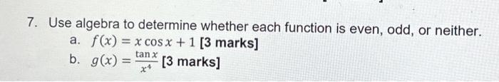 Solved 7. Use algebra to determine whether each function is | Chegg.com