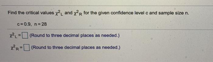 Solved Find the critical values x2 and x?R for the given | Chegg.com