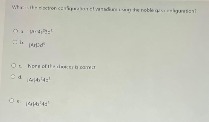 Solved What is the electron configuration of vanadium using | Chegg.com