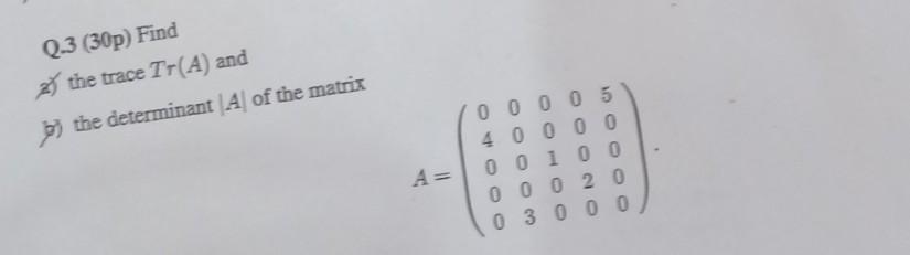 Solved Q.3(30p) Find 2) the trace Tr(A) and b) the | Chegg.com