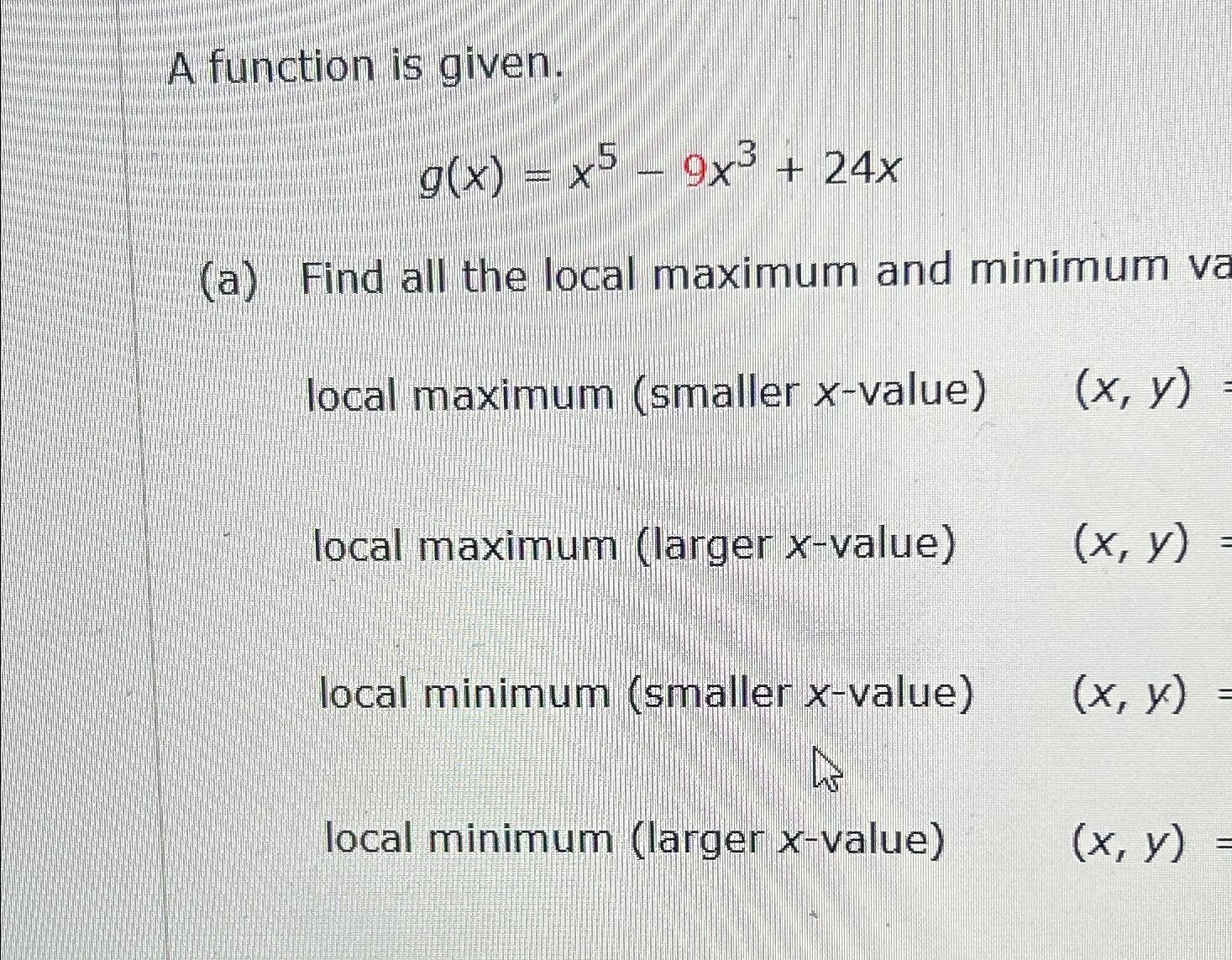 Solved A function is given.g(x)=x5-9x3+24x(a) ﻿Find all the | Chegg.com