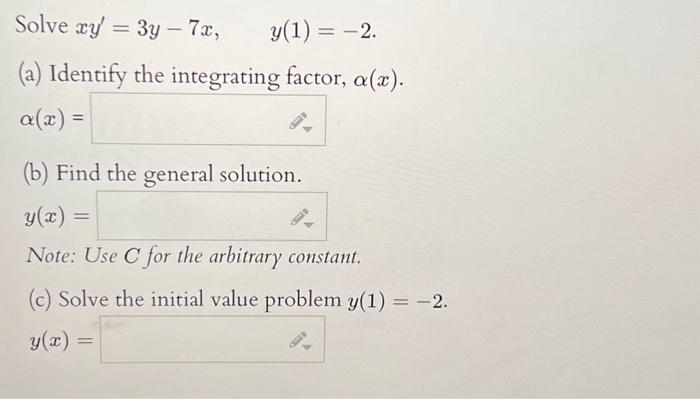Solved Solve xy′=3y−7x,y(1)=−2. (a) Identify the integrating | Chegg.com