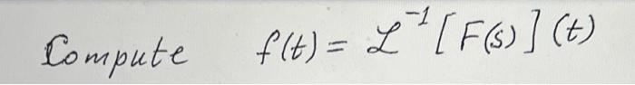 Solved Compute f(t)=L−1[F(s)](t)5. F(s)=s2−4s+122s+4 6. | Chegg.com