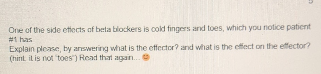 Solved One of the side effects of beta blockers is cold | Chegg.com
