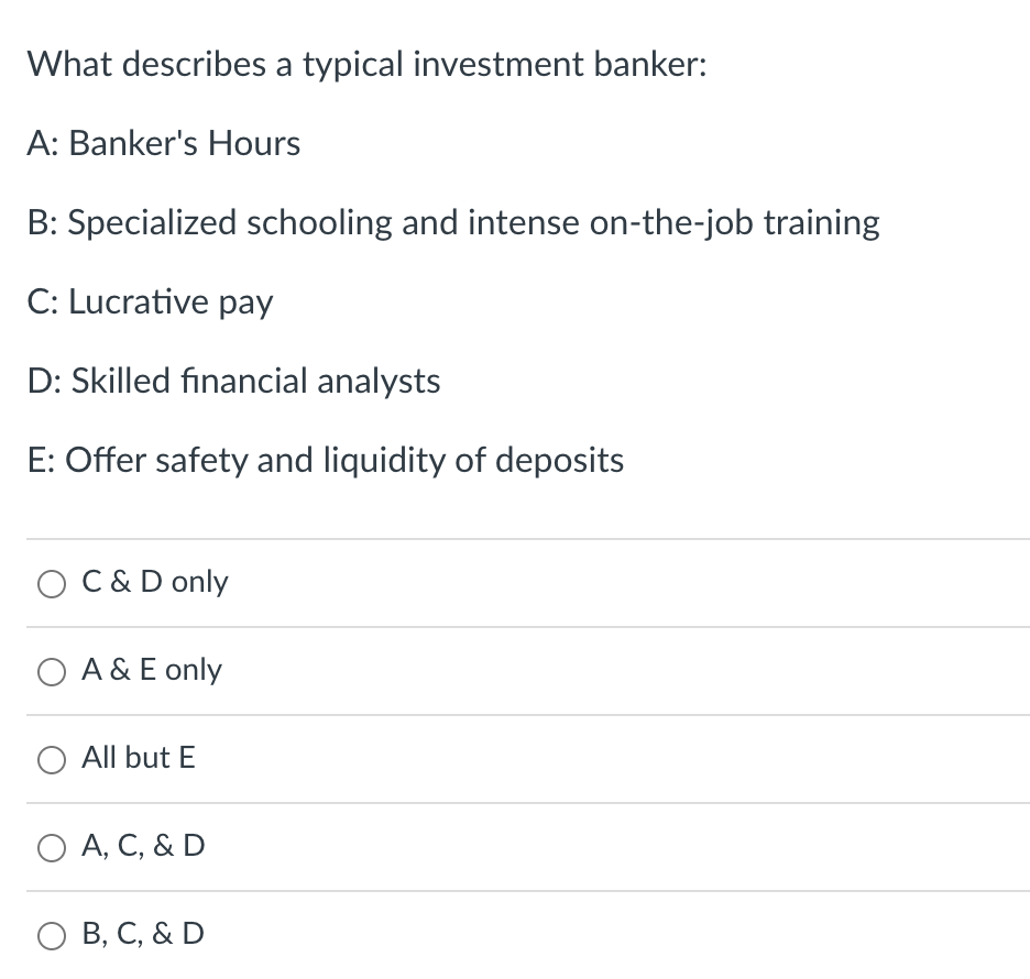 Solved What describes a typical investment banker:A: | Chegg.com
