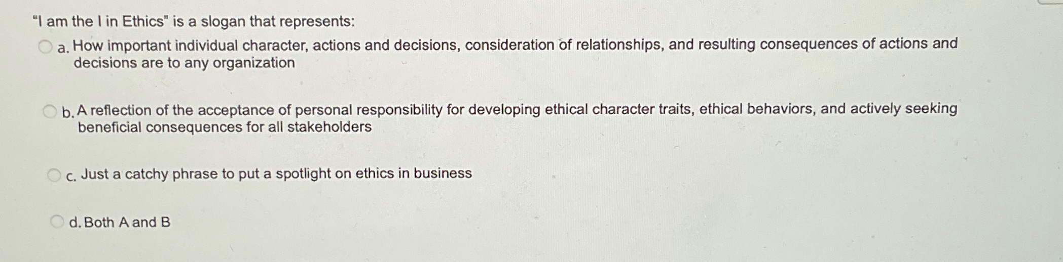 Solved "I am the I in Ethics" is a slogan that represents:a. | Chegg.com