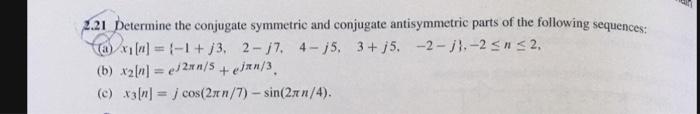 Solved 21 Determine the conjugate symmetric and conjugate | Chegg.com