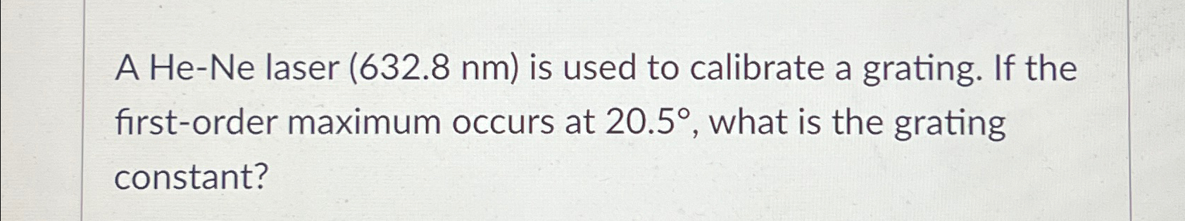 Solved A He-Ne laser (632.8nm) ﻿is used to calibrate a | Chegg.com
