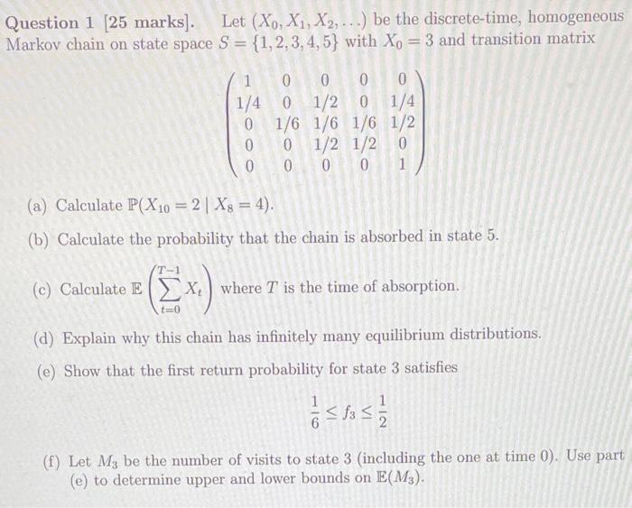 Solved Question 1 [25 marks]. Let (X0,X1,X2,…) be the | Chegg.com