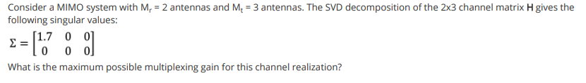 Solved Consider a MIMO system with Mr=2 ﻿antennas and Mt=3 | Chegg.com
