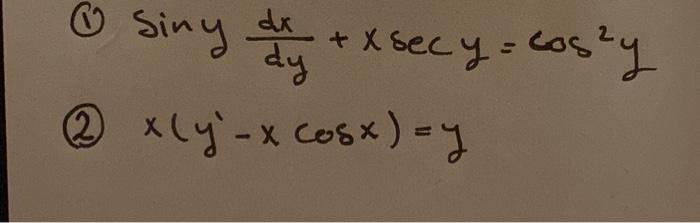 Solved (1) sinydydx+xsecy=cos2y (2) x(y′−xcosx)=y | Chegg.com