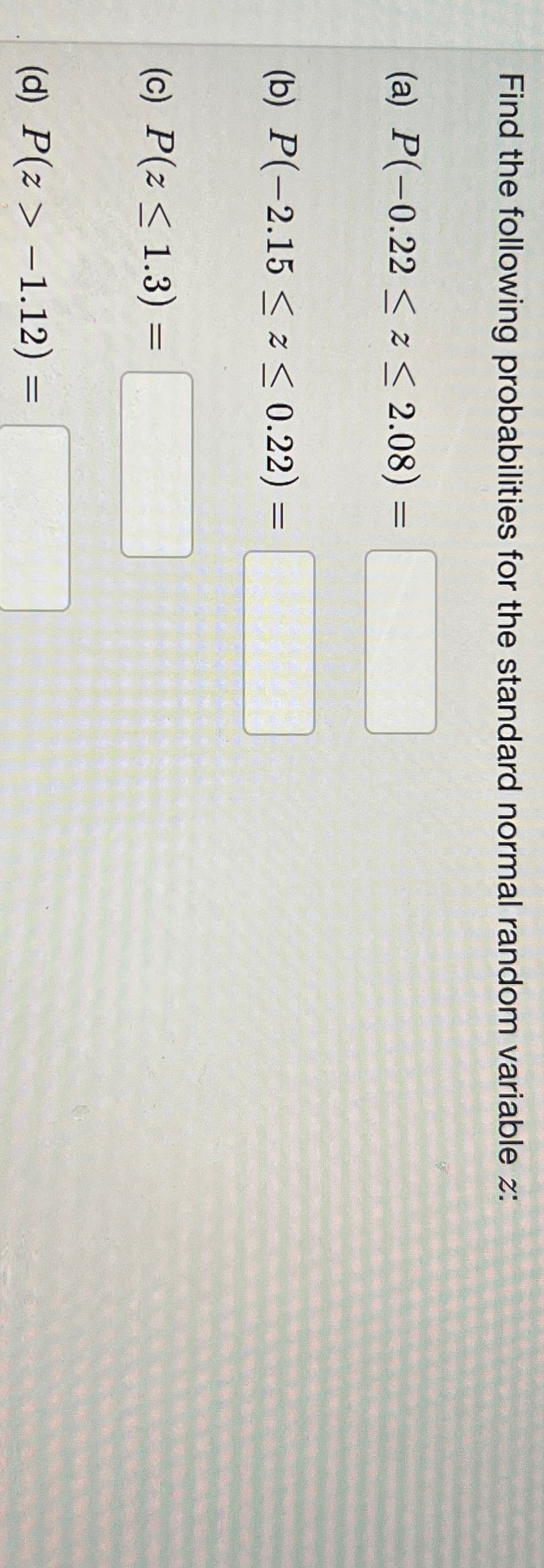 Solved Find the following probabilities for the standard | Chegg.com