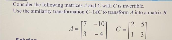 Solved Consider the following matrices A and C with C is | Chegg.com