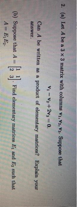 Solved 2. (a) Let A be a 3 x 3 matrix with columns V1, V2, | Chegg.com