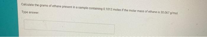 Solved Calculate the grams of ethane present in a sample | Chegg.com