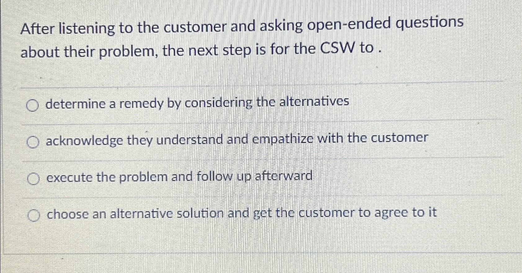 Solved After listening to the customer and asking open-ended | Chegg.com