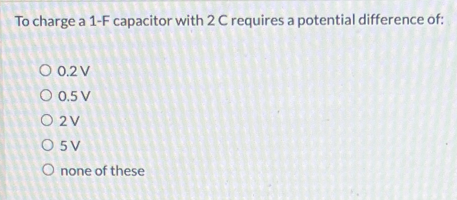 Solved To charge a 1-F capacitor with 2C ﻿requires a | Chegg.com
