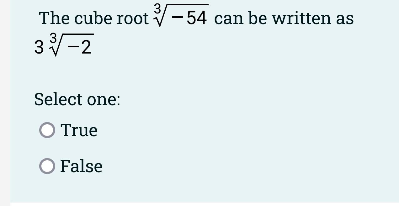 Solved The cube root 3−54 can be written as 33−2 Select one: | Chegg.com