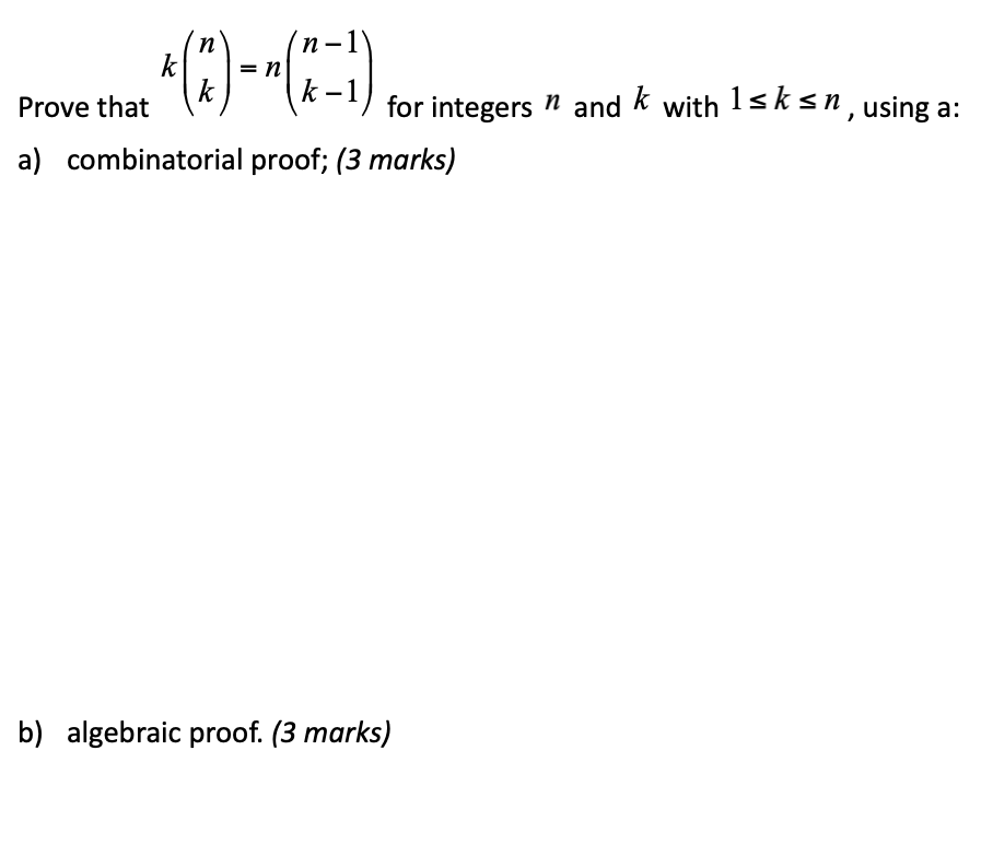 Solved Prove that k([ ﻿n; k ])=n([ ﻿n-1; k-1 ]) ﻿for | Chegg.com