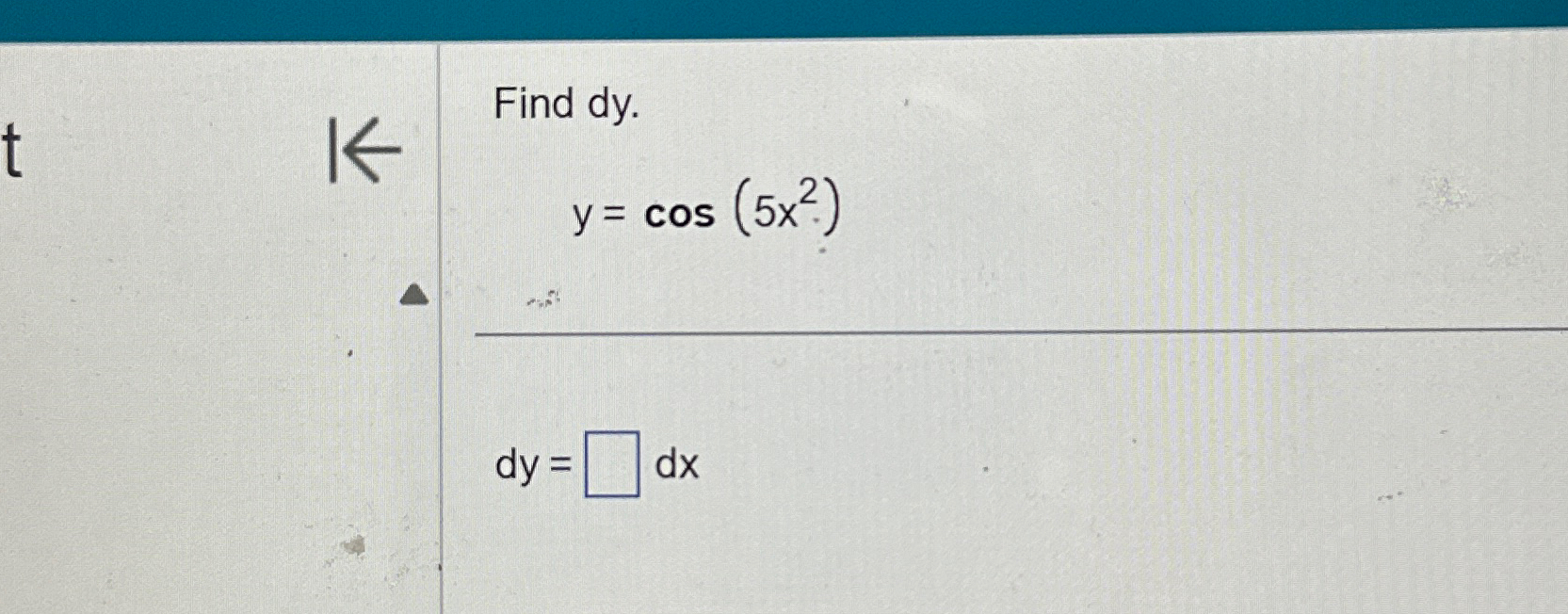Solved Find dy.y=cos(5x2)dy=dx | Chegg.com