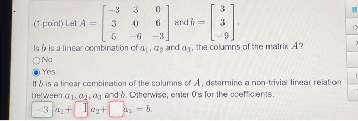 Solved -3 3 0 3 0 6 5 -6 -3 Is b is a linear combination of | Chegg.com