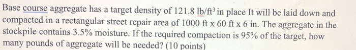 Solved Base course aggregate has a target density of 121.8 | Chegg.com