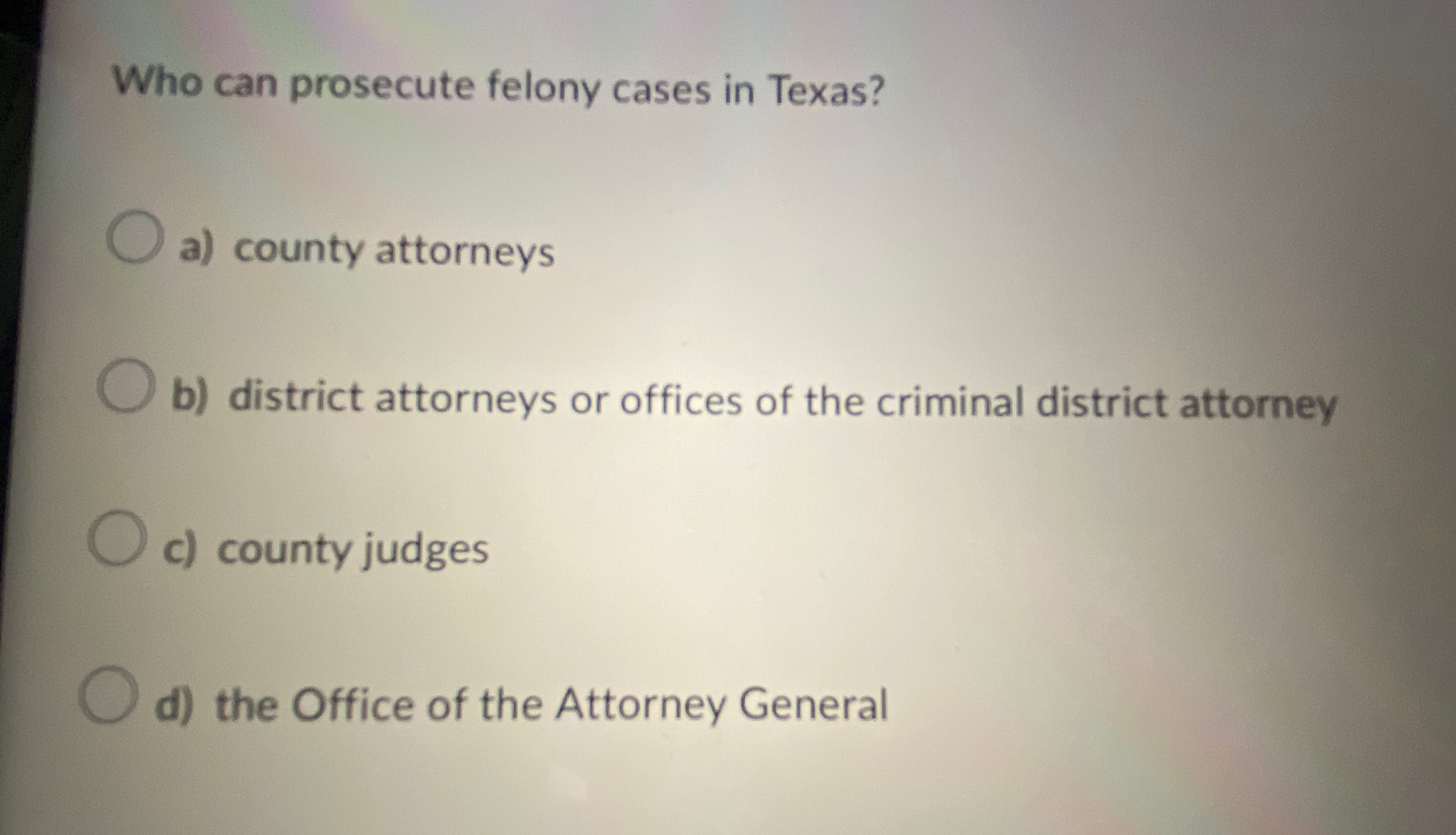 Solved Who can prosecute felony cases in Texas?a) ﻿county | Chegg.com