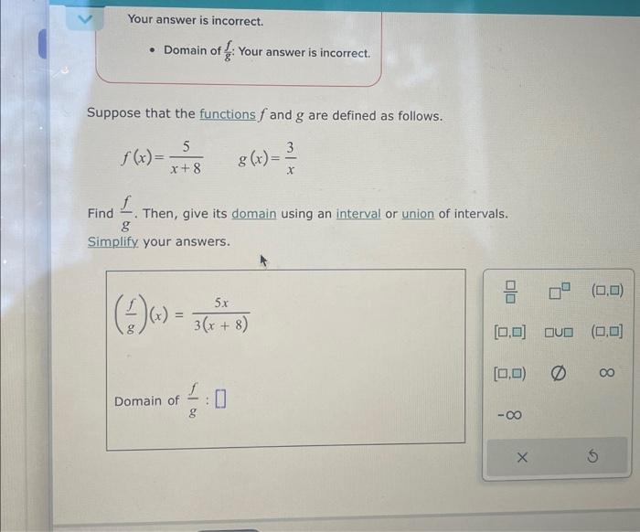 Solved Your answer is incorrect. - Domain of gf : Your | Chegg.com