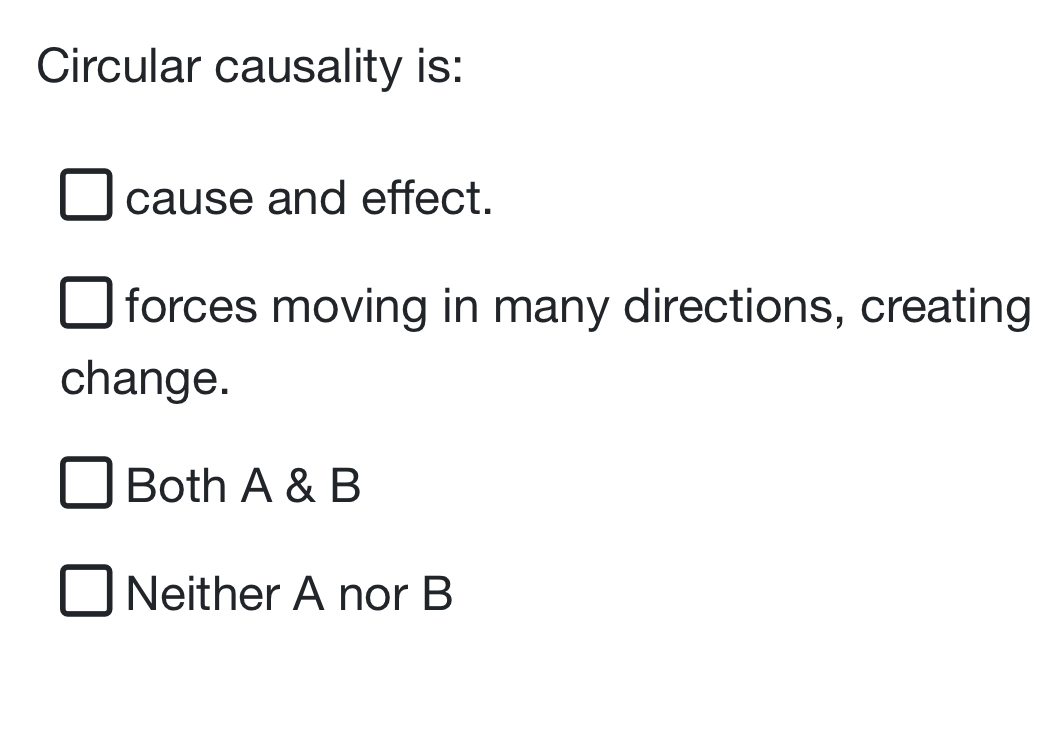 Solved Circular causality is:cause and effect.forces moving | Chegg.com