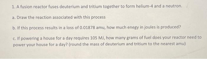 Solved 1. A fusion reactor fuses deuterium and tritium | Chegg.com