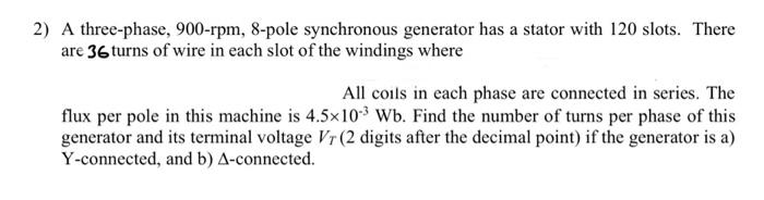 Solved 2) A three-phase, 900-rpm, 8-pole synchronous | Chegg.com