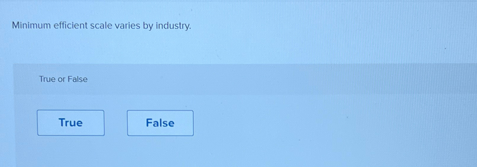 Minimum efficient scale varies by industry.True or | Chegg.com