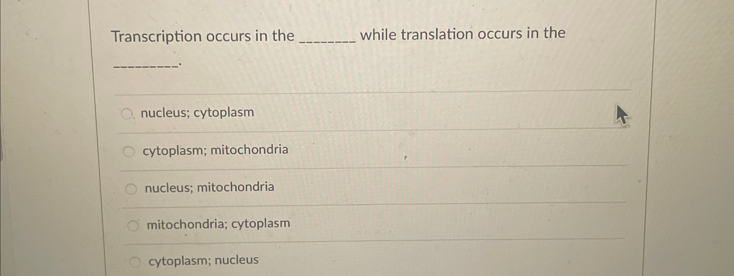 Solved Transcription occurs in the while translation occurs | Chegg.com