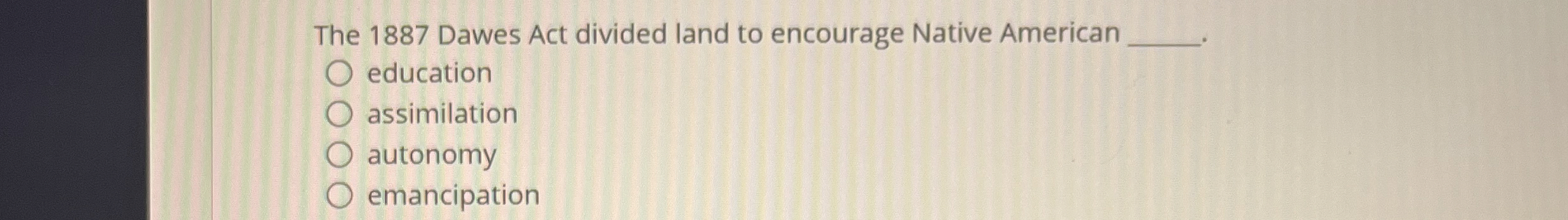 Solved The 1887 ﻿Dawes Act divided land to encourage Native | Chegg.com