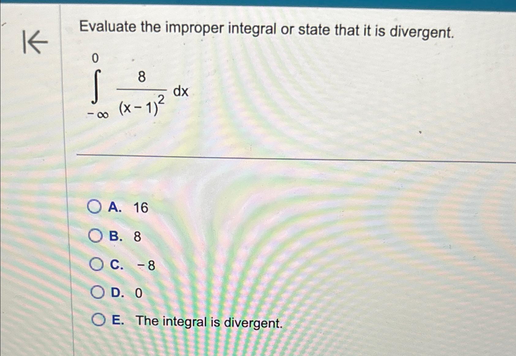 Solved Evaluate the improper integral or state that it is | Chegg.com