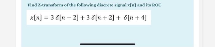 Solved Find Z-transform of the following discrete signal | Chegg.com