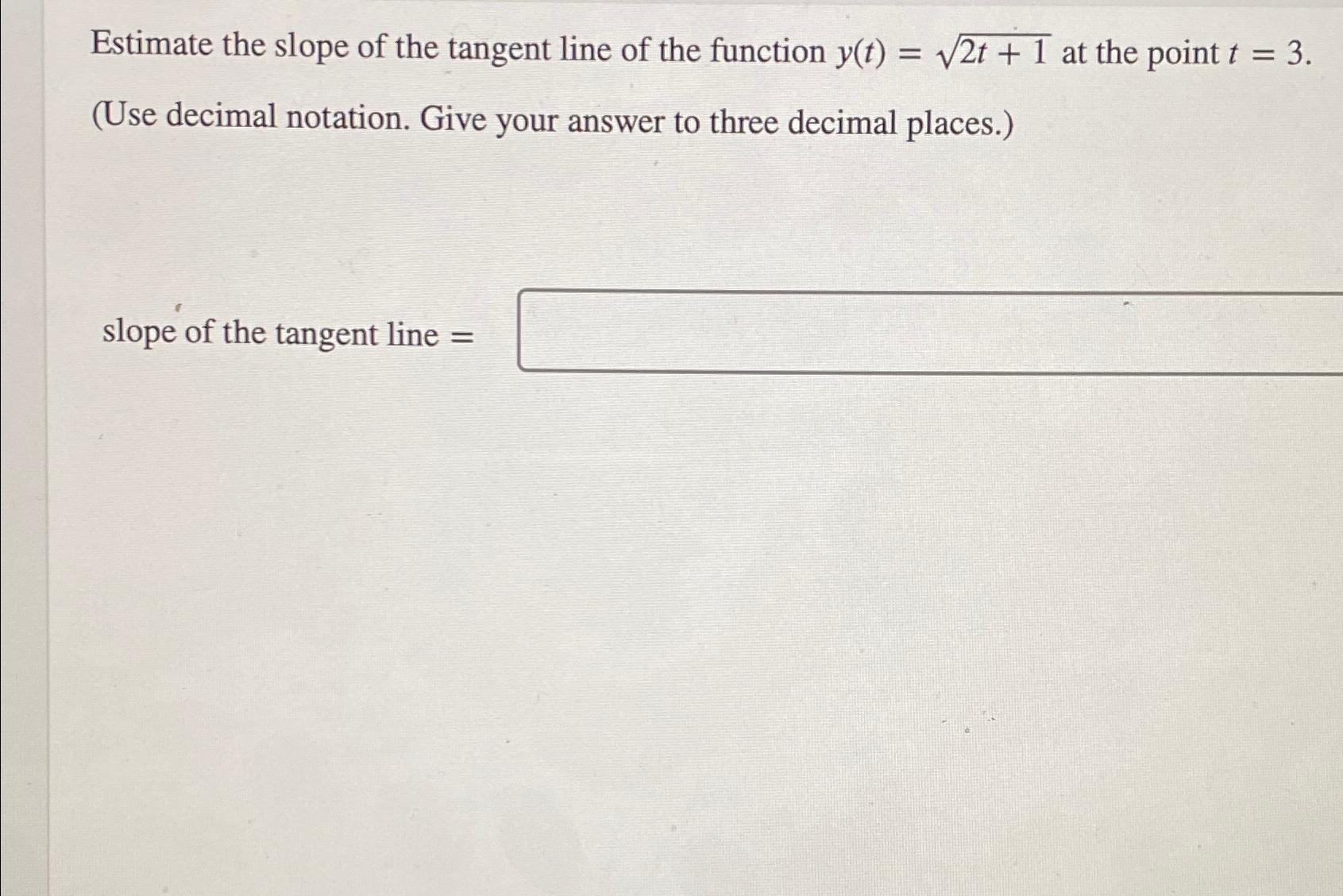 Solved Estimate the slope of the tangent line of the | Chegg.com
