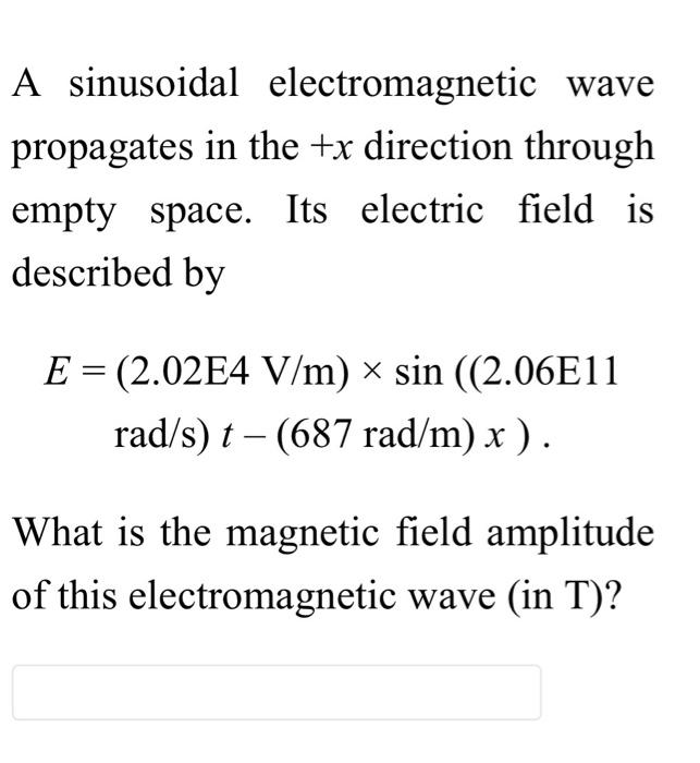Solved A sinusoidal electromagnetic wave propagates in the | Chegg.com