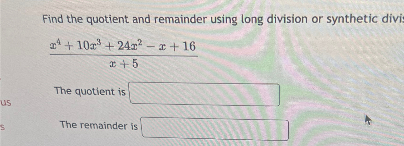 Solved Find the quotient and remainder using long division | Chegg.com