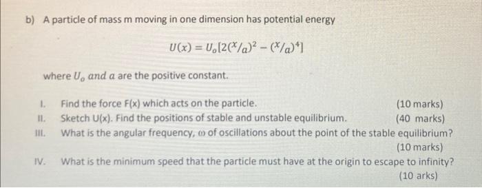 Solved b) A particle of mass m moving in one dimension has | Chegg.com